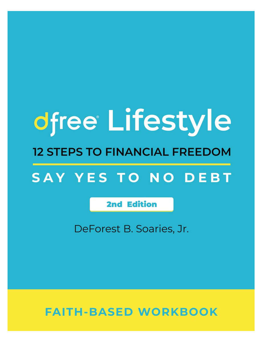 Dfree Lifestyle: 12 Steps to Financial Freedom Say Yes to No Debt 2nd ...
