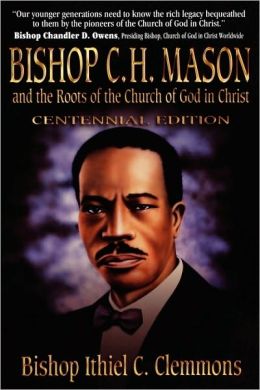 Bishop C. H. Mason and the Roots of the Church Of God In Christ ...